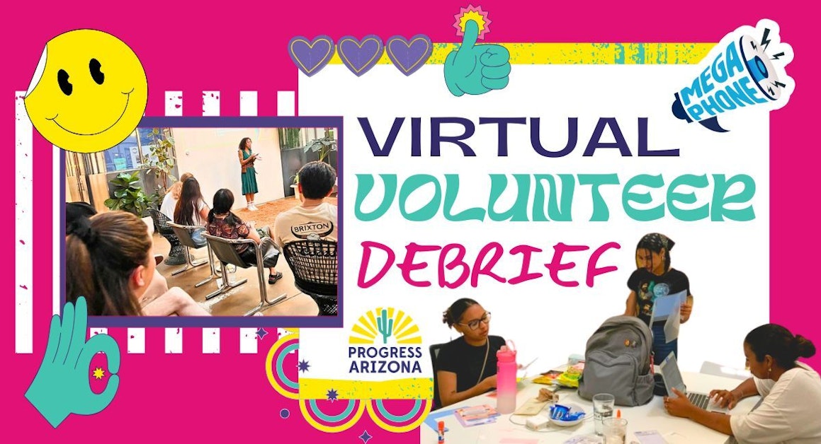 Virtual Volunteer Debrief · Progress Arizona